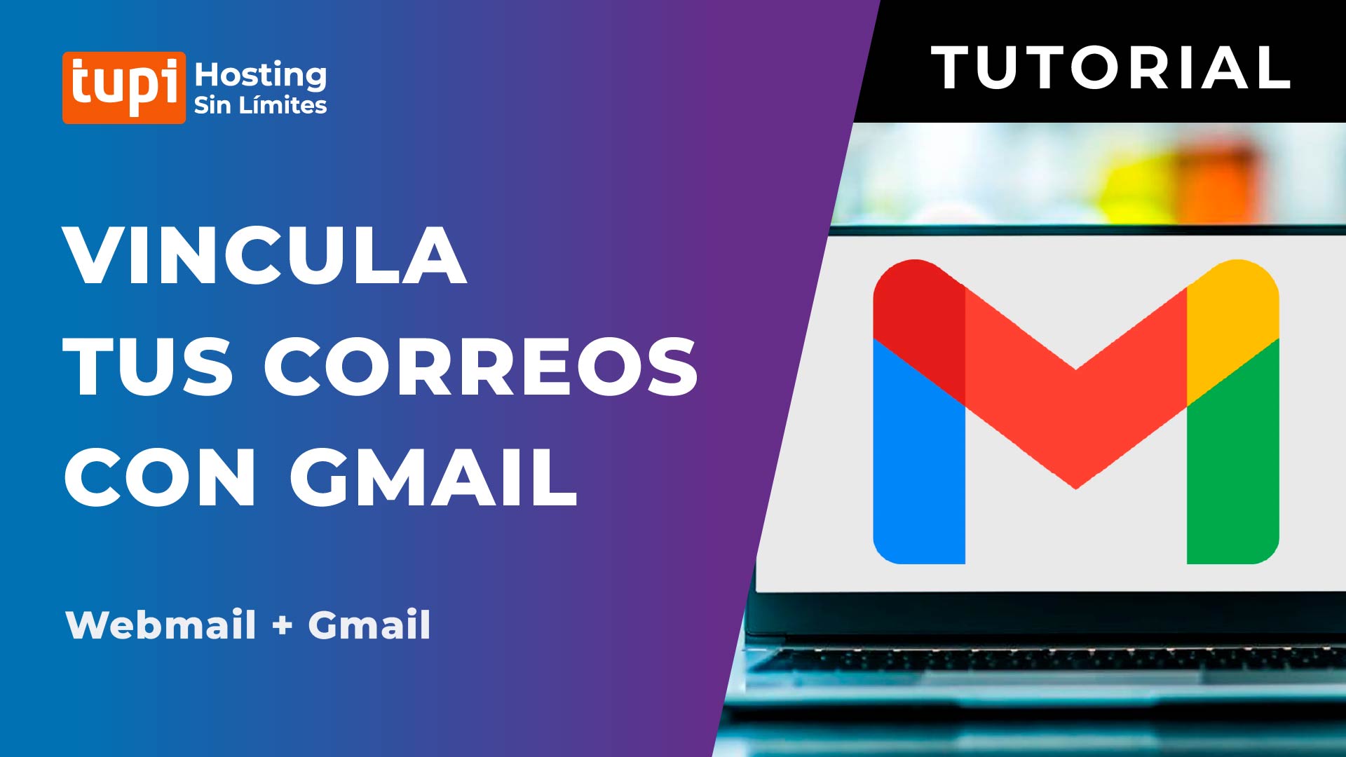 Cómo vincular tus emails con GMail - Tupi Hosting